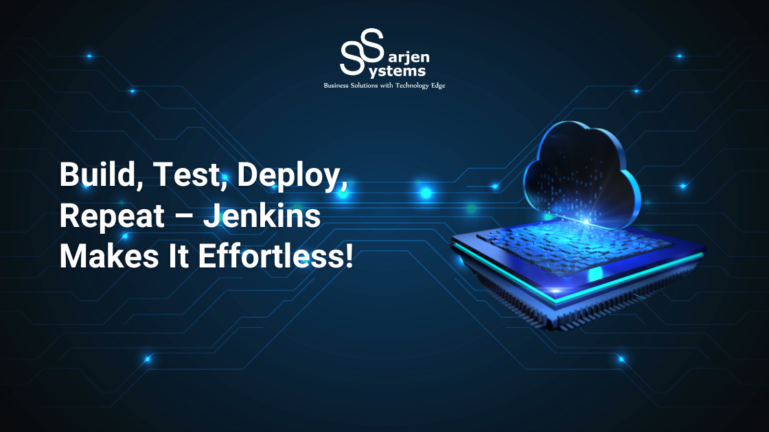 Build, Test, Deploy, Repeat – Jenkins Makes It Effortless! - Business ...